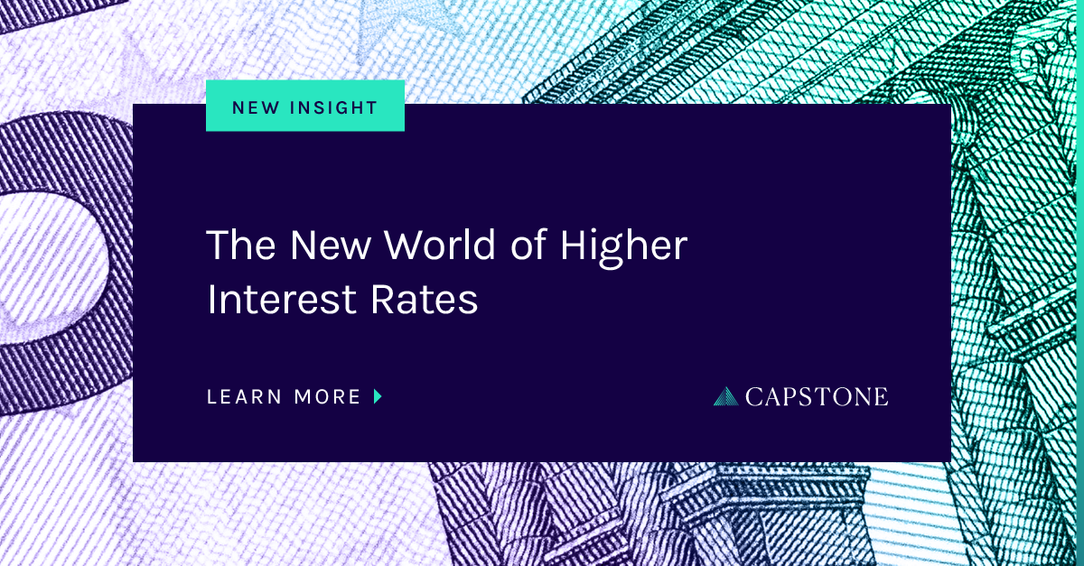 The New World of Higher Interest Rates - Capstone DC