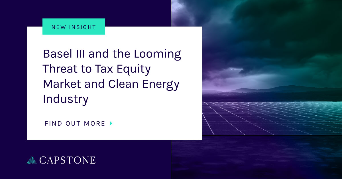 Basel III and the Looming Threat to Tax Equity Market and Clean Energy Industry - Capstone DC