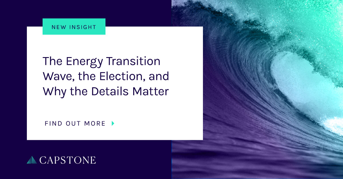 The Energy Transition Wave, the Election, and Why the Details Matter - Capstone DC