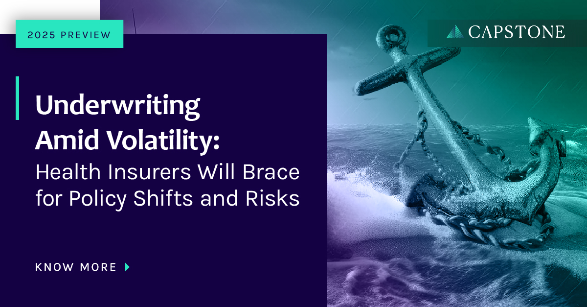 Underwriting Amid Volatility: Health Insurers Will Brace for Policy Shifts and Risks - Capstone DC