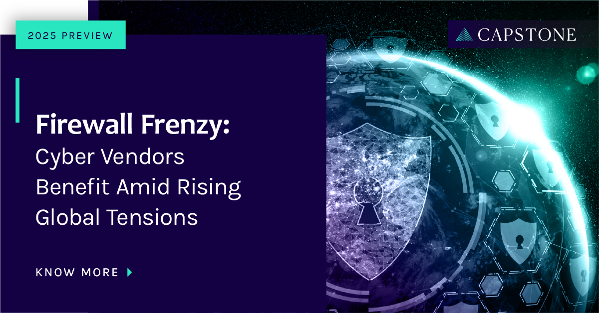 Firewall Frenzy: Cyber Vendors Benefit Amid Rising Global Tensions - Capstone DC