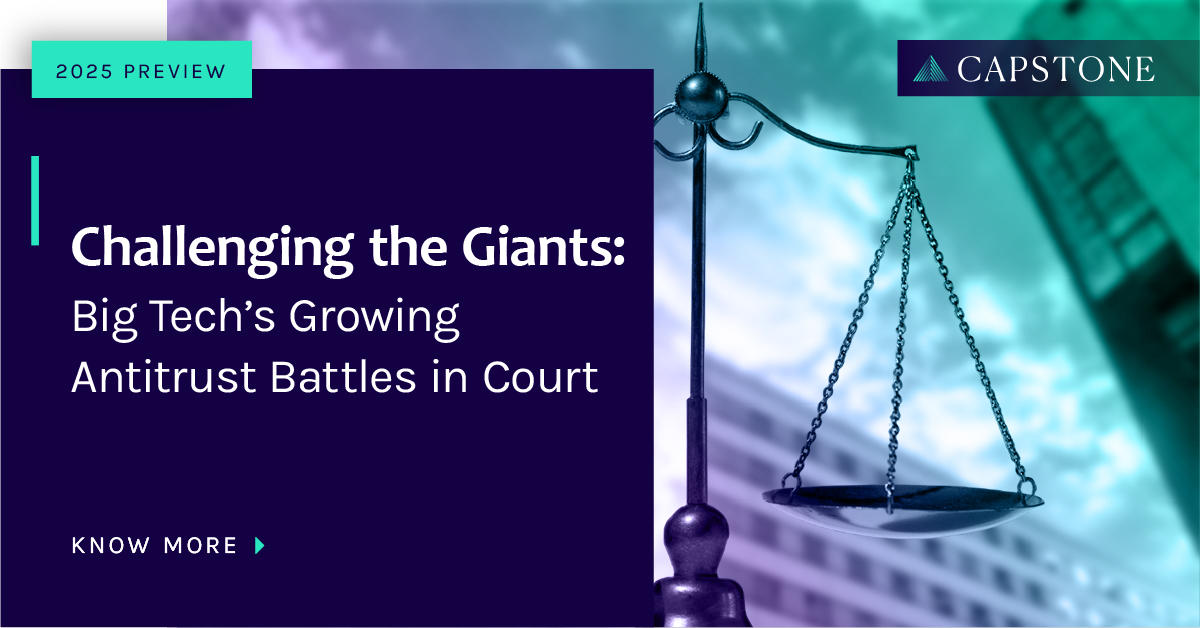 Challenging the Giants: Big Tech’s Growing Antitrust Battles in Court - Capstone DC